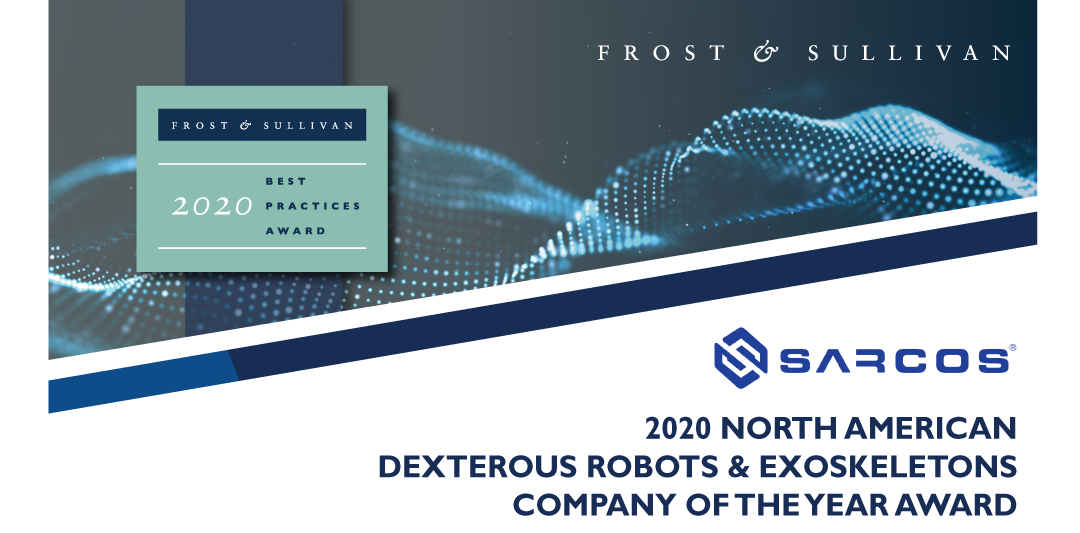 Sarcos Robotics Named “Company of the Year” by Frost & Sullivan Sarcos Robotics Named “Company of the Year” by Frost & Sullivan