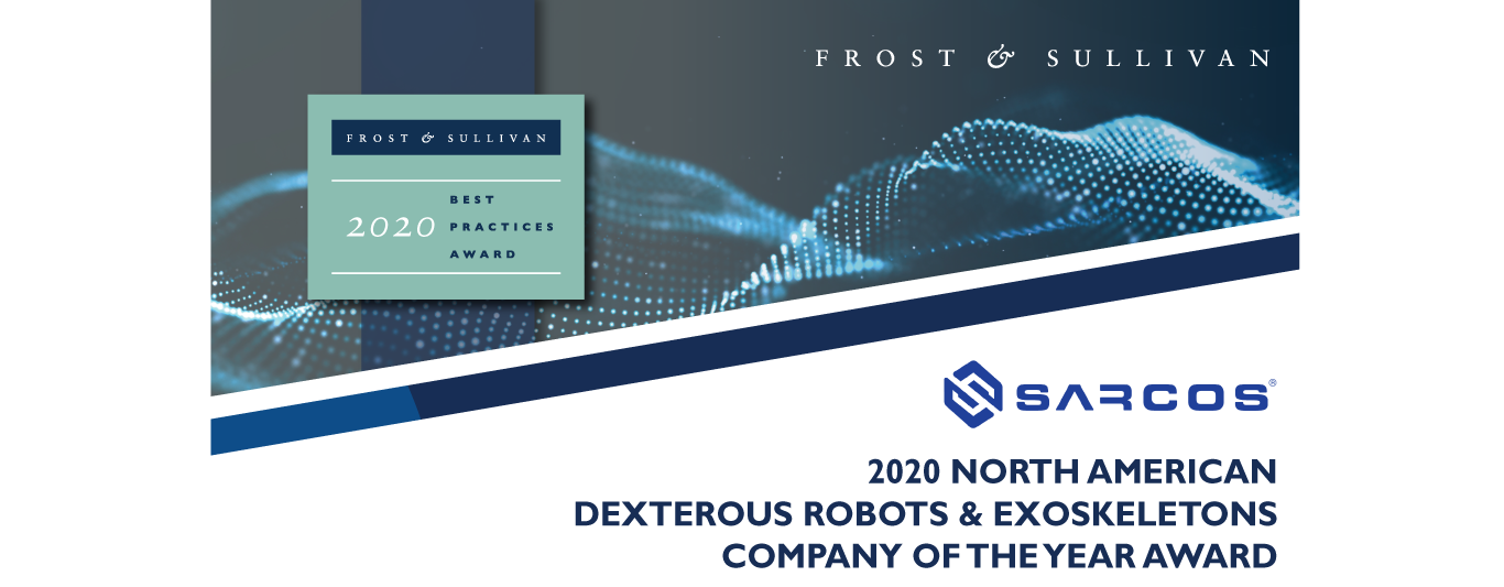 Sarcos Robotics Named “Company of the Year” by Frost & Sullivan Sarcos Robotics Named “Company of the Year” by Frost & Sullivan