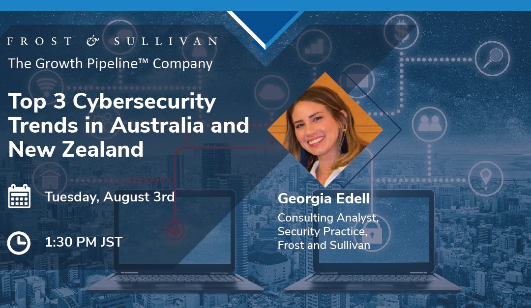 Cybersecurity Trends for Australian and New Zealand Enterprises Cybersecurity Trends for Australian and New Zealand Enterprises